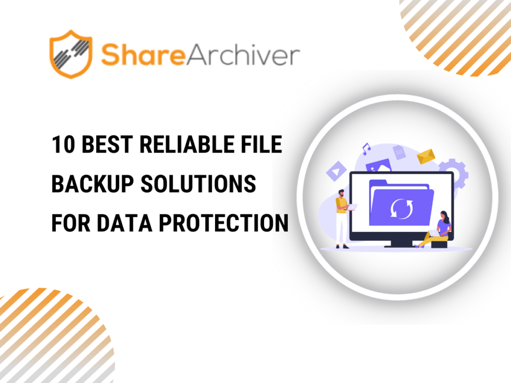 10 Best Reliable File Backup Solutions for Data Protection | ShareArchiver